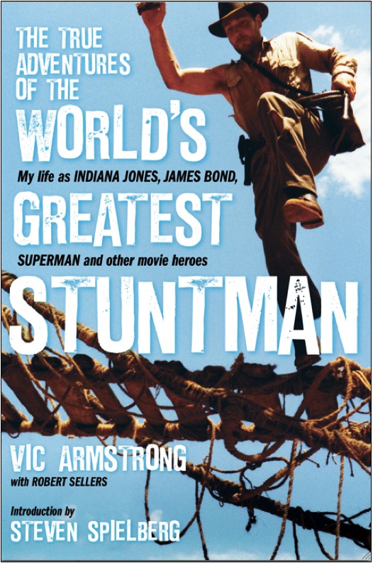 The True Adventures of the World’s Greatest Stuntman by Vic Armstrong ...